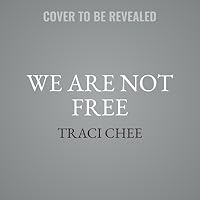 We Are Not Free by Traci Chee