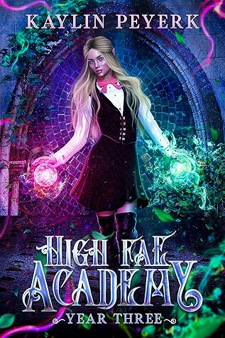 High Fae Academy: Year Three by Kaylin Peyerk
