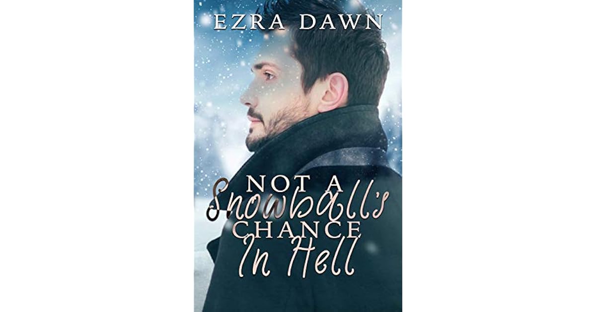 Not a Snowball's Chance in Hell by Ezra Dawn