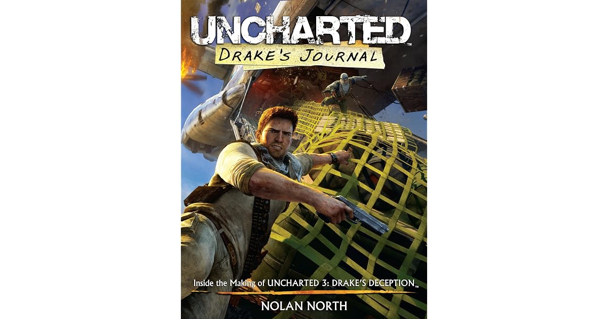 Uncharted: Drake's Journal - Inside the Making of Uncharted 3: Drake's ...
