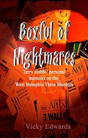 Boxful of Nightmares: Terry Hobbs' personal memoirs on the West Memphis ...