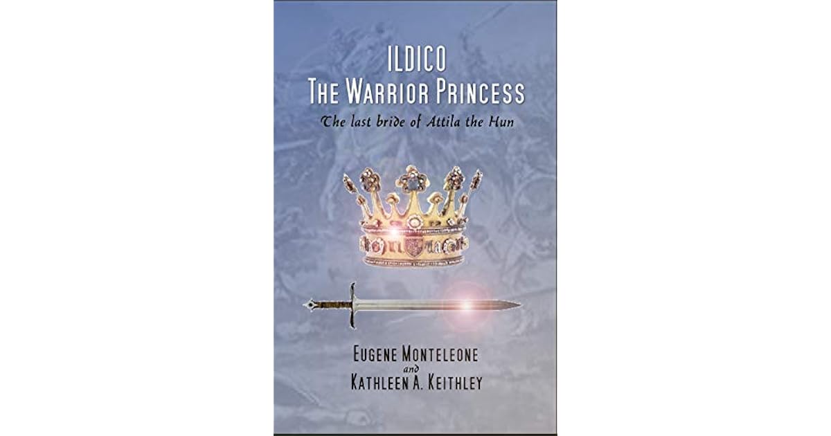 ILDICO The Warrior Princess: The Last Bride of Attila the Hun by ...