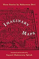 Imaginary Maps: Three Stories by Mahasweta Devi by Mahasweta Devi