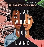 Clap When You Land by Elizabeth Acevedo