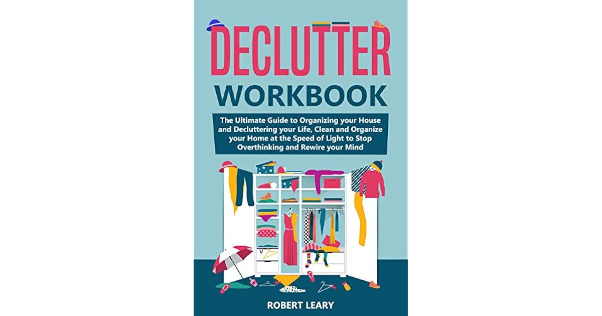 Declutter Workbook: The Ultimate Guide to Organizing your House and ...