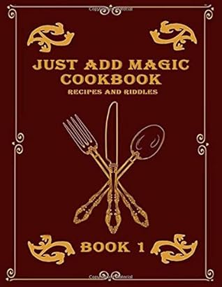 Just add magic cookbook 1: Riddles and recipes by Magical Journals