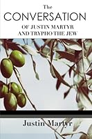 Dialogue with Trypho by Justin Martyr