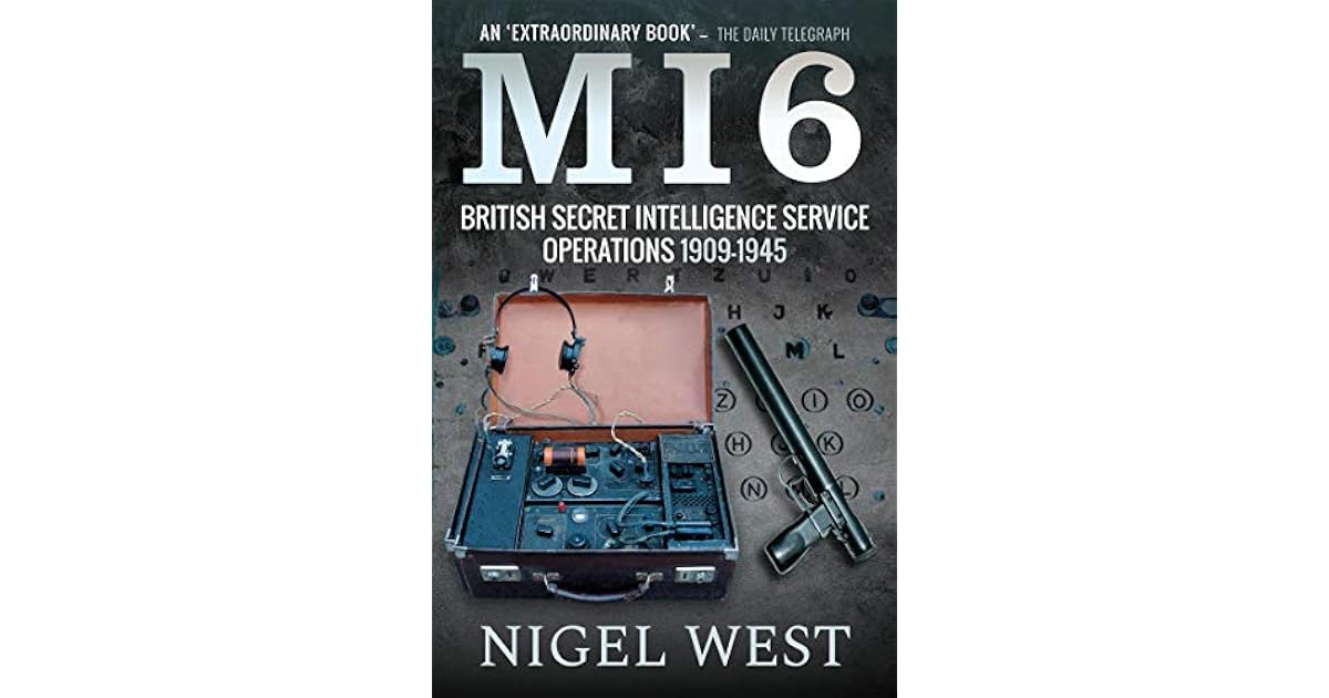 MI6: British Secret Intelligence Service Operations, 1909–1945 by Nigel ...