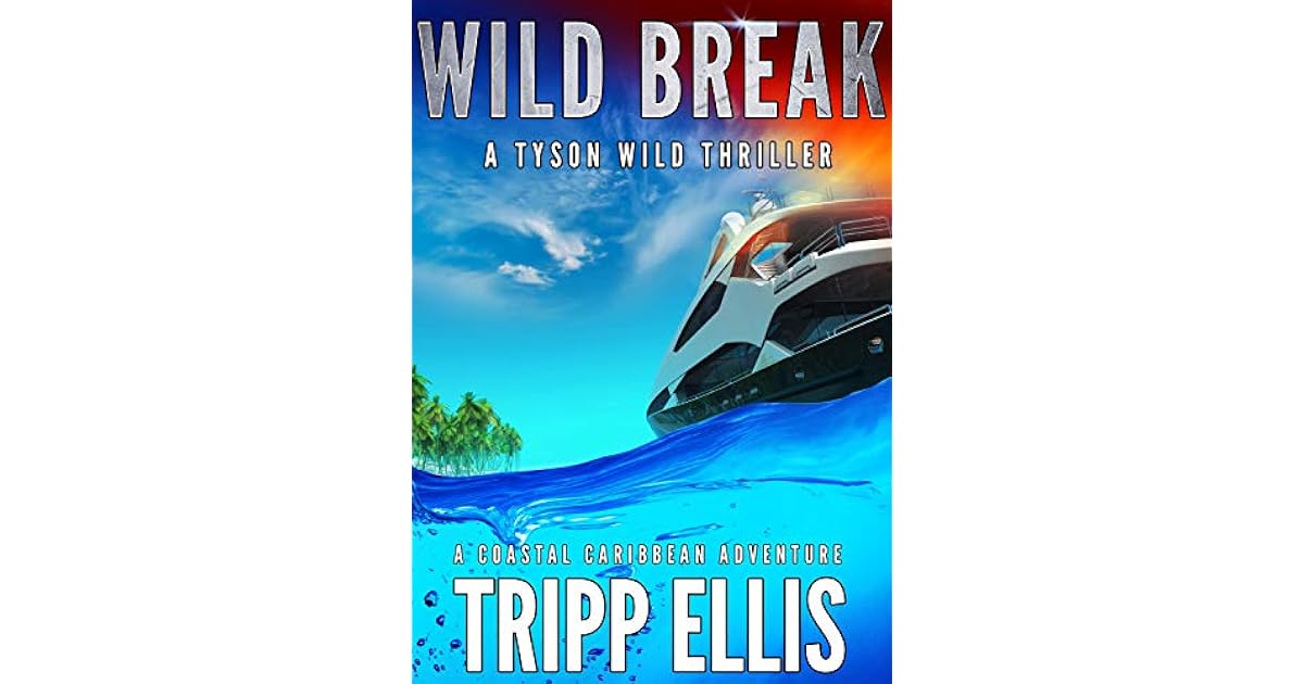 Wild Break (Tyson Wild Thriller #12) by Tripp Ellis