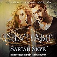 Inevitable (The Curse of Avalon, #2) by Sariah Skye