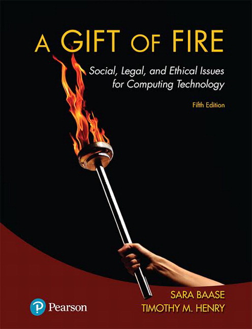 Get now A Gift of Fire: Social, Legal, and Ethical Issues for Computing ...