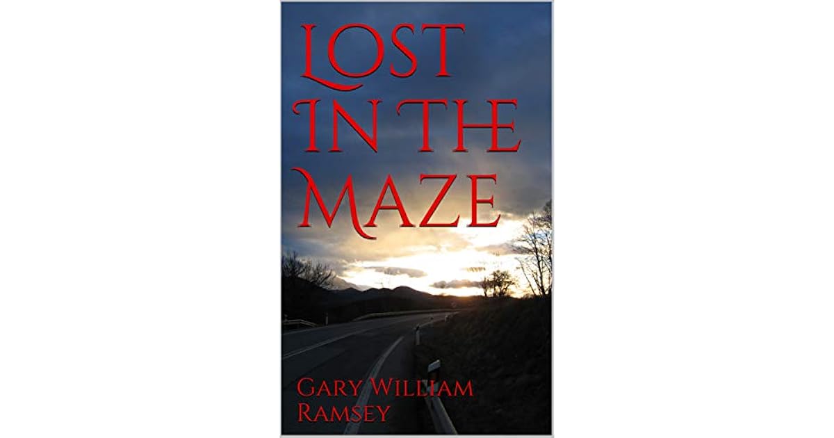 Lost In The Maze by Gary William Ramsey