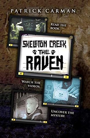 Skeleton Creek #4: The Raven by Patrick Carman