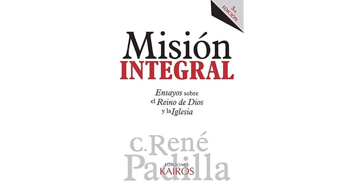 Misión Integral: Ensayos sobre el Reino de Dios y la Iglesia by Rene ...