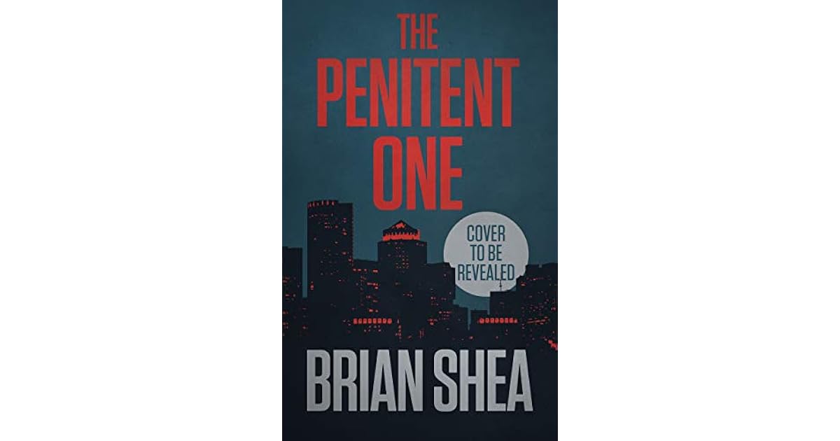 The Penitent One (Boston Crime Thriller Book 3) by Brian Shea