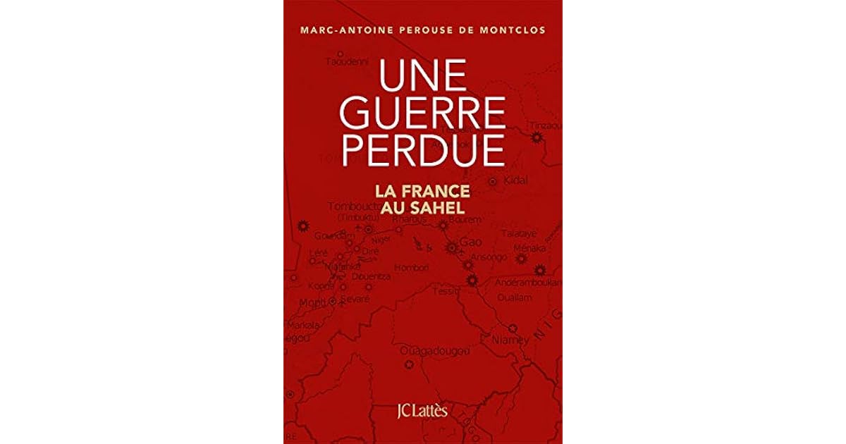 Une guerre perdue - La France au Sahel by Marc-Antoine Pérouse de Montclos