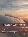 Travels in West Africa by Mary Henrietta Kingsley