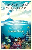 The Blue Island by William T. Stead
