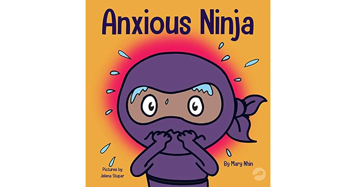 Anxious Ninja (Ninja Life Hacks, #11) by Mary Nhin