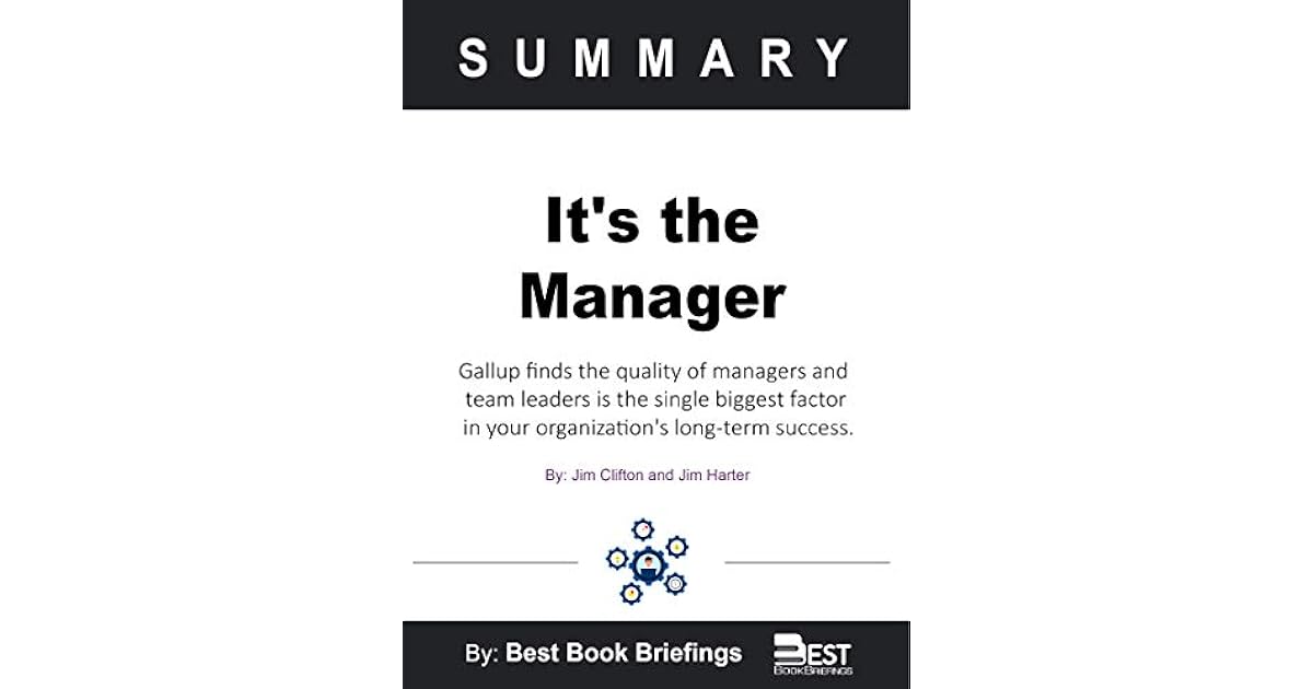 Summary of It’s the Manager By Jim Clifton and Jim Harter: Gallup Finds ...
