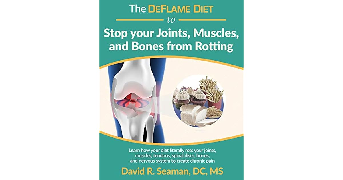 The DeFlame Diet to Stop your Joints, Muscles, and Bones from Rotting ...