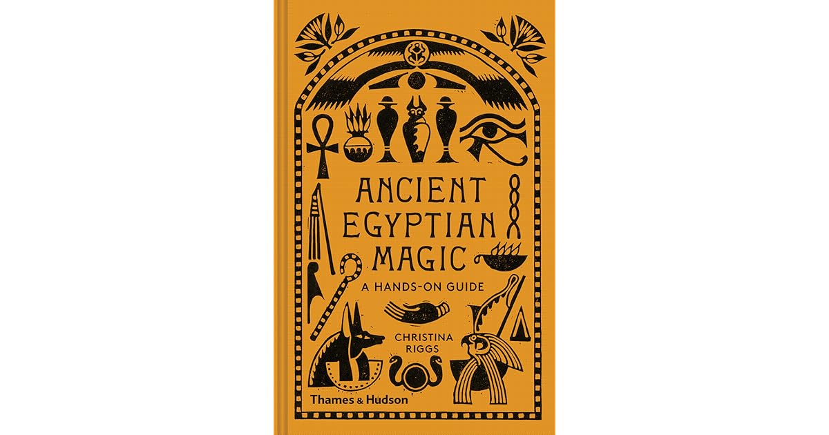 Ancient Egyptian Magic: A Hands-On Guide to the Supernatural in the ...