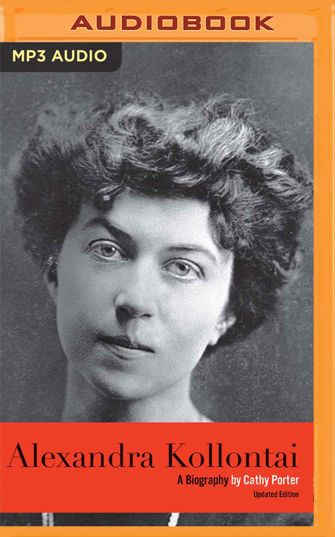 Alexandra Kollontai: A Biography by Cathy Porter