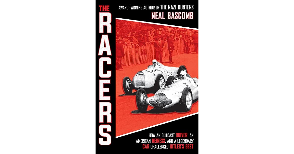 The Racers: How an Outcast Driver, an American Heiress, and a Legendary ...