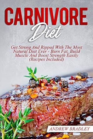Carnivore Diet: Get Strong And Ripped With The Most Natural Diet Ever ...