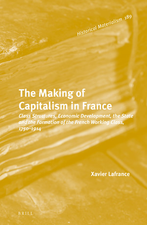 The Making of Capitalism in France. Class Structures, Economic ...