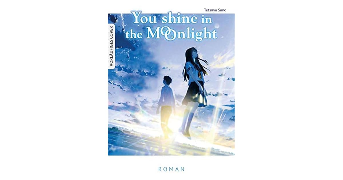 You Shine in the Moonlight: Roman by Tetsuya Sano