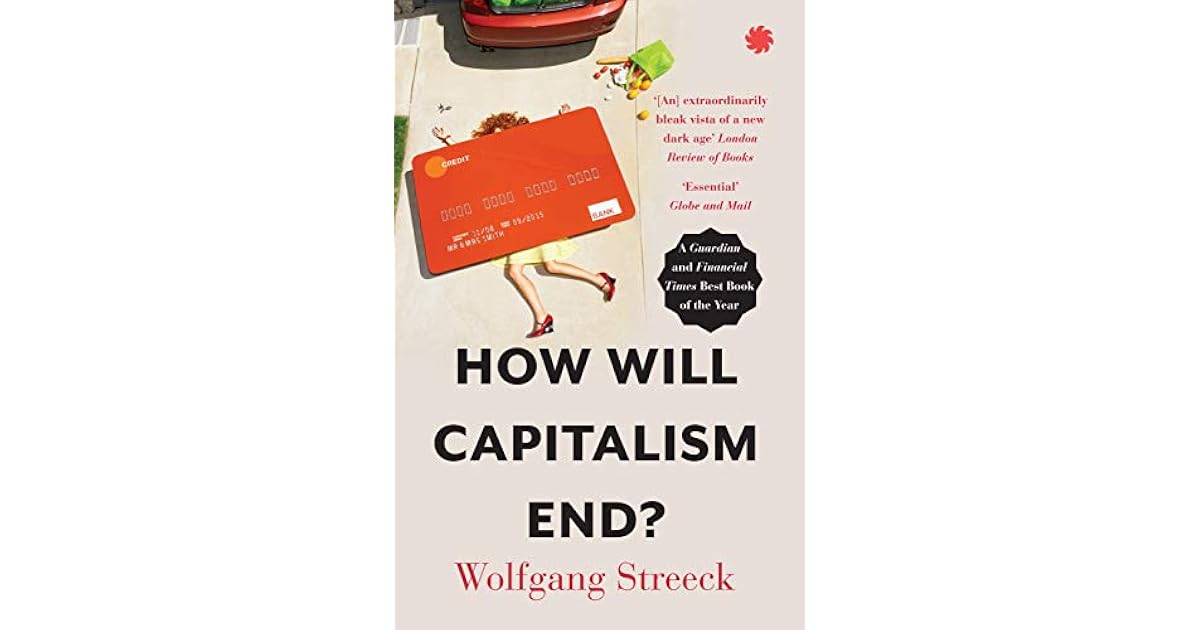How will Capitalism End? by Woolfgang Streeck
