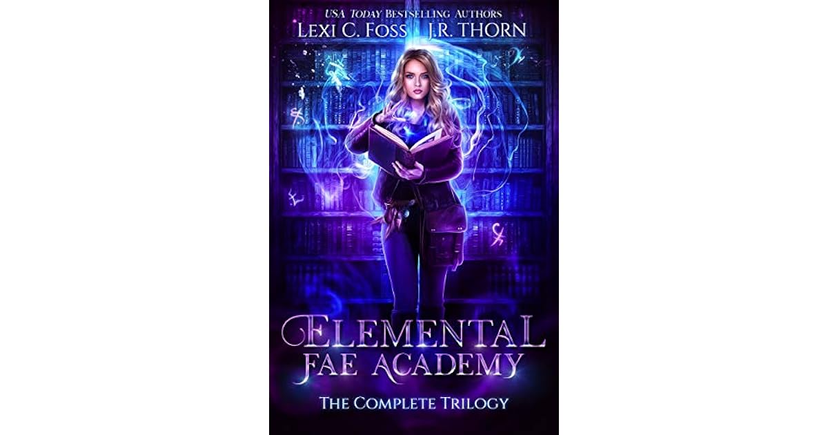 Elemental Fae Academy: The Complete Trilogy by Lexi C. Foss