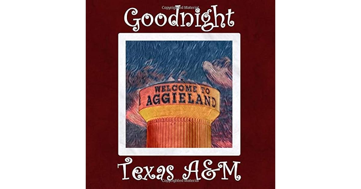Goodnight Texas A&M: Aggies Bedtime Story by Samantha Hawthorne