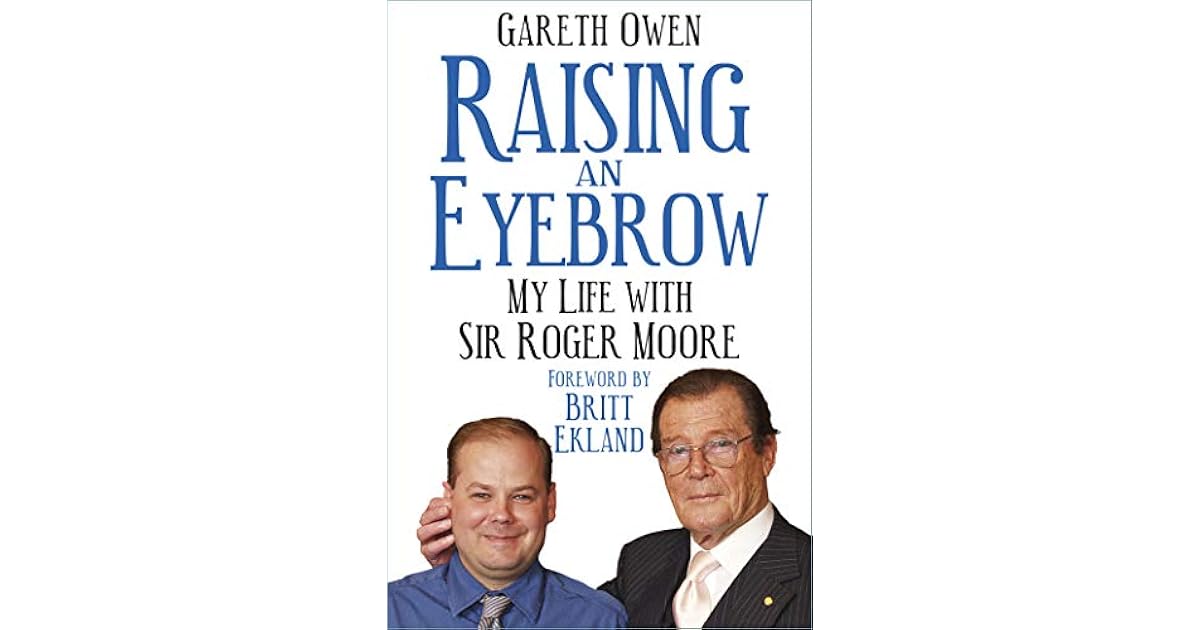 Raising an Eyebrow: My Life with Sir Roger Moore by Gareth Owen