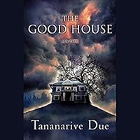 The Good House by Tananarive Due