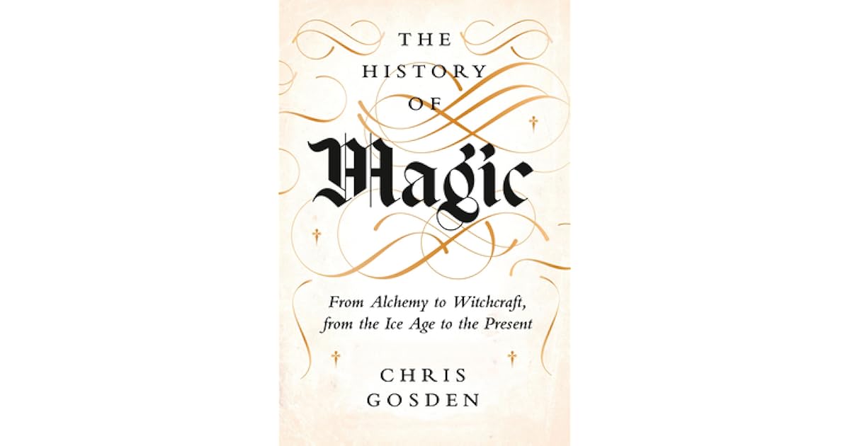 The History of Magic by Chris Gosden