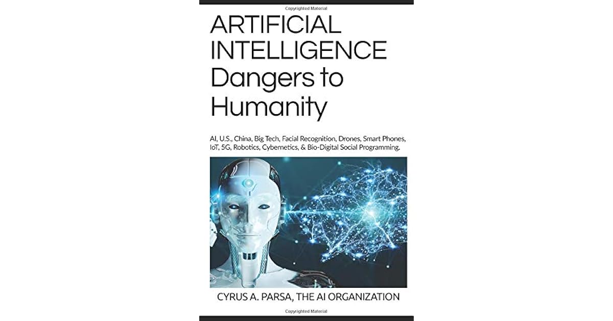 ARTIFICIAL INTELLIGENCE Dangers to Humanity: AI, U. S, China, Big Tech ...