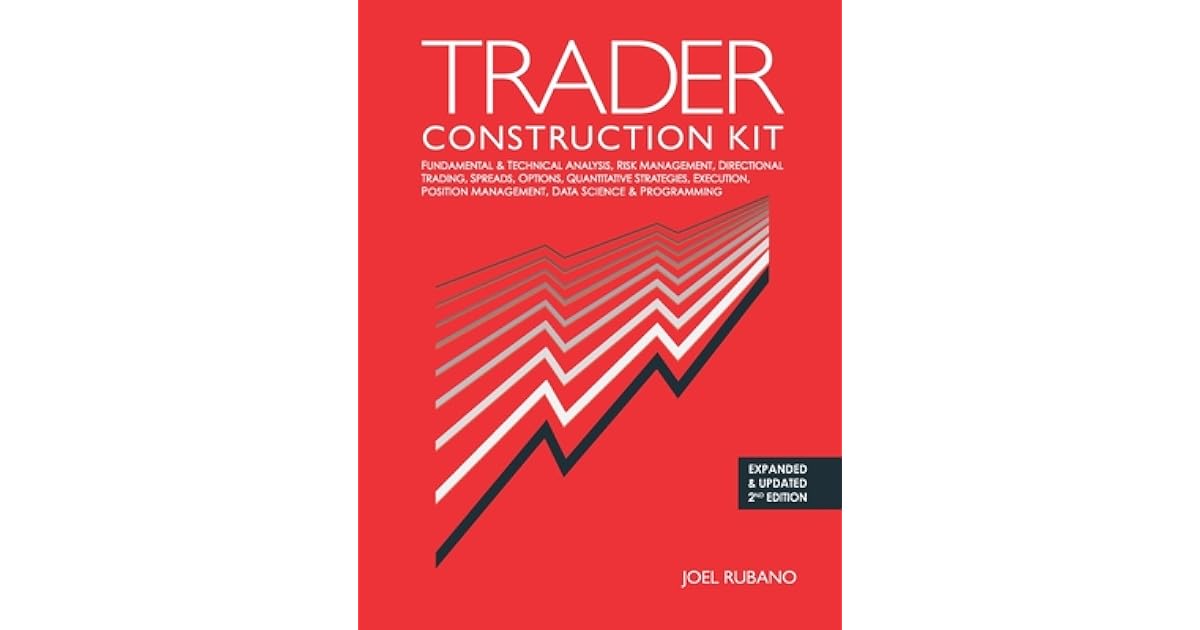 Trader Construction Kit: Fundamental & Technical Analysis, Risk ...