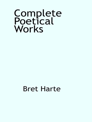 The Complete Poetical Works of Bret Harte | kazehycekのブログ