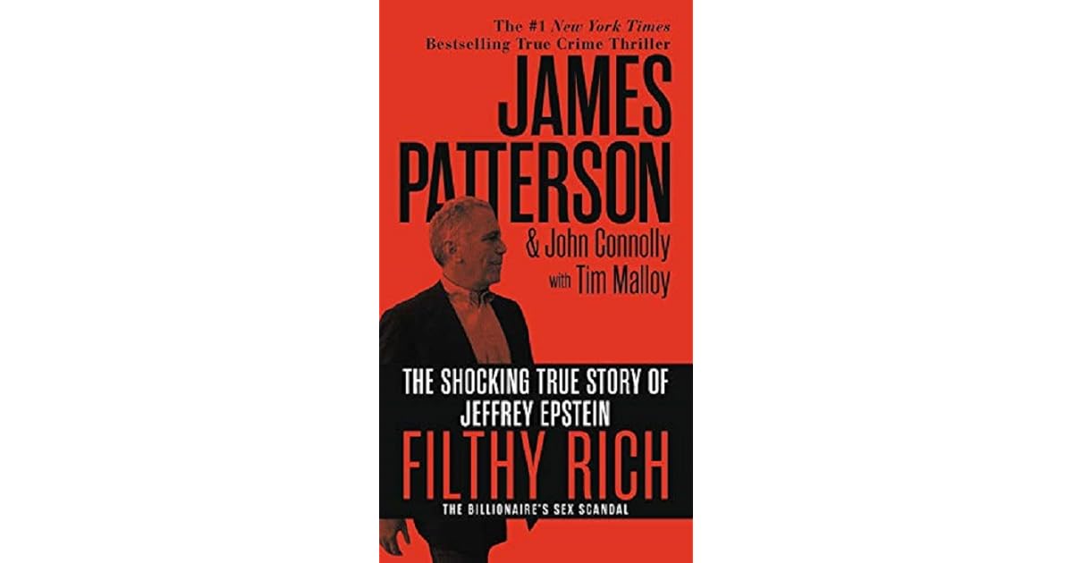 Filthy Rich: The Billionaire's Sex Scandal - The Shocking True Story of Jeffrey Epstein by James ...