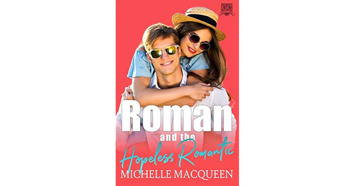 Roman and the Hopeless Romantic by Michelle MacQueen