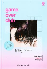 Game Over Club : Falling In Love by Sirhayani