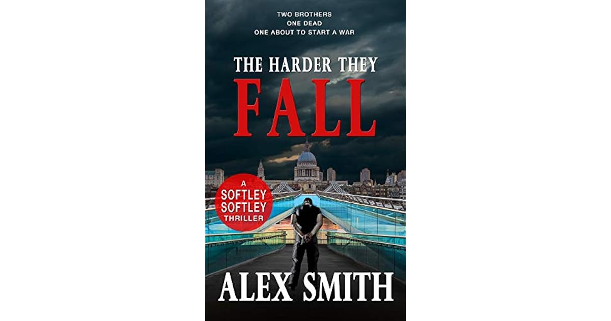The Harder They Fall (Softley Softley #1) by Alex Smith