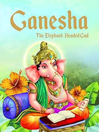 Ganesha: The Elephant Headed God- Illustrated Stories From Indian ...