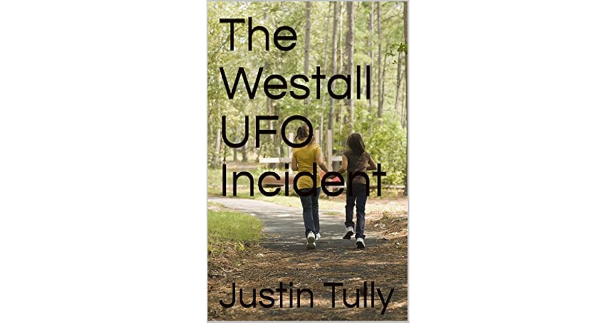 The Westall UFO Incident by Justin Tully