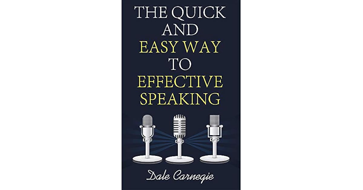 The Quick and Easy Way to Effective Speaking by Dale Carnegie