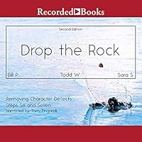 Drop The Rock: Removing Character Defects - Steps Six and Seven by Bill ...