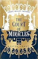 The Court of Miracles (A Court of Miracles #1) by Kester Grant