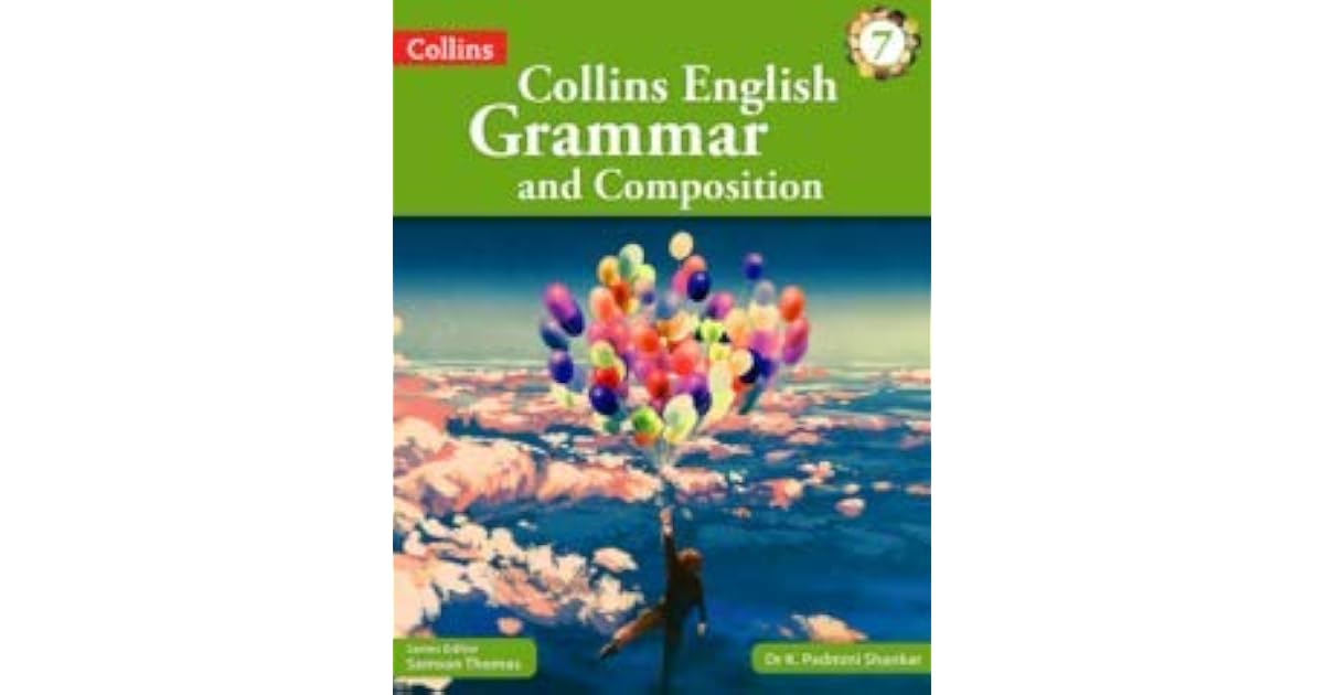 Collins English Grammar And Composition 7 By K Padmini Shankar Collins English Grammar And Composition 7 By K Padmini Shankar